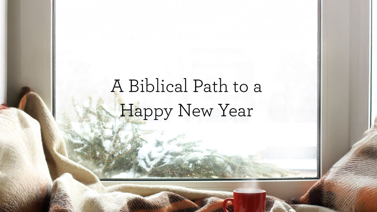 A Biblical Path to a Happy New Year – Christian News